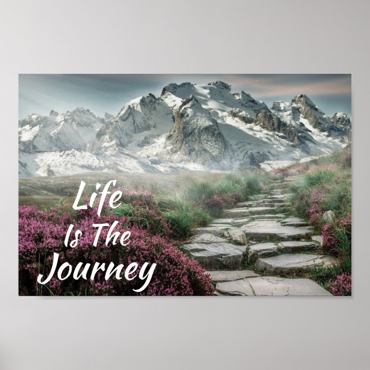 Life Is The Journey Mountain Landscape Poster | Zazzle