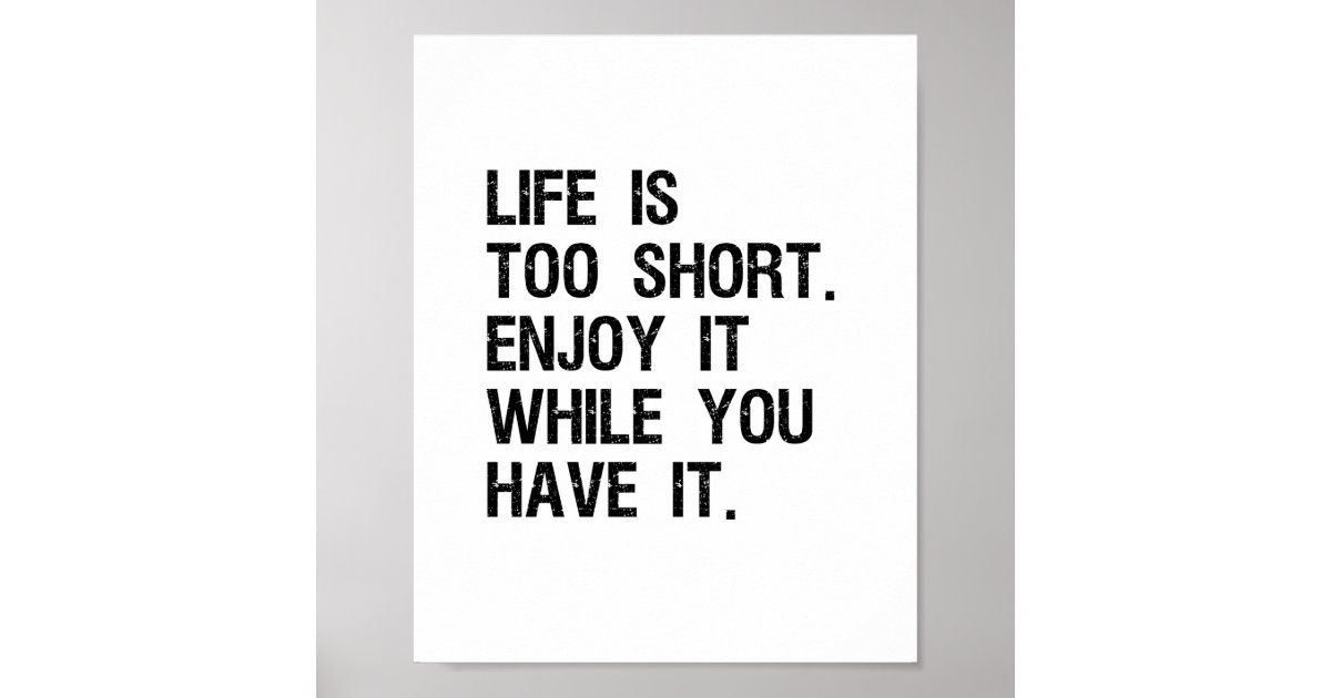 Life Is Too Short Inspirational Quote Poster | Zazzle