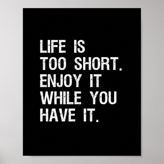 Life Is Too Short Quote Poster | Zazzle.com