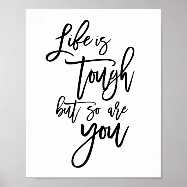 Life is tough so are you Inspirational Quote black Poster | Zazzle