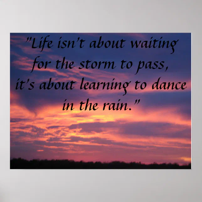 life isn't about waiting for the storm to pass poster | Zazzle