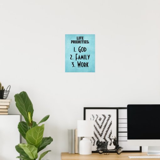 Life Priorities: God Family Work Poster | Zazzle