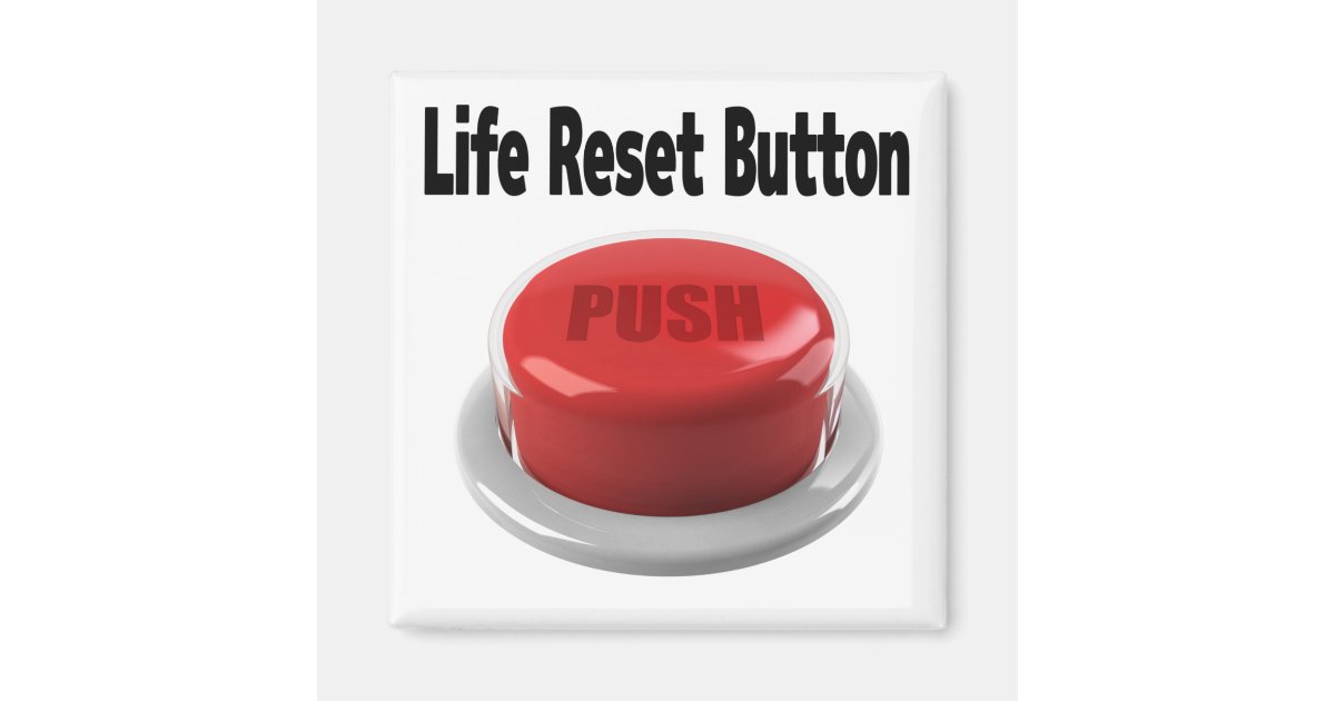 life Reset Button push-button Magnet | Zazzle