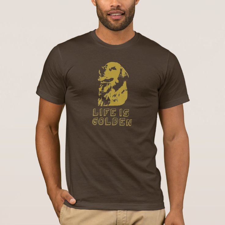 Life´s Golden T-Shirt | Zazzle