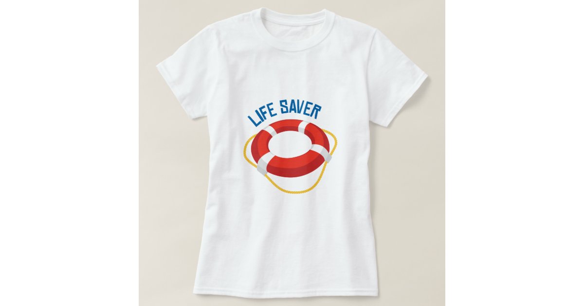 Life Saver T-Shirt | Zazzle