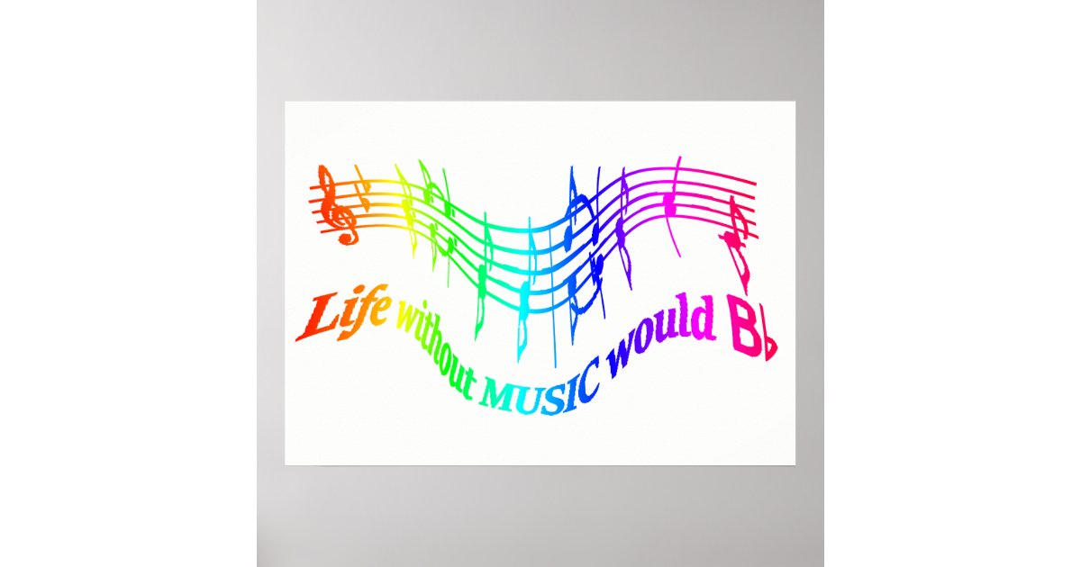 Life without Music would BFlat Inspirational Quote Poster | Zazzle