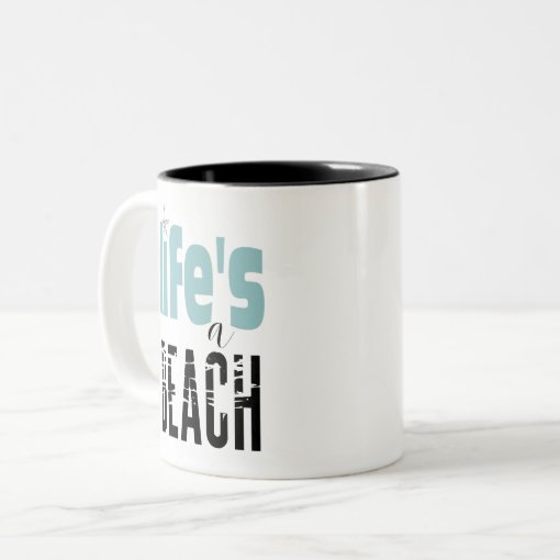 Life's A Beach Coffee Mug | Zazzle