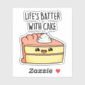 Life's Batter With Cake Funny Cake Pun Sticker | Zazzle