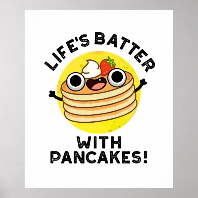 Life's Batter With Pancakes Funny Food Pun Poster | Zazzle