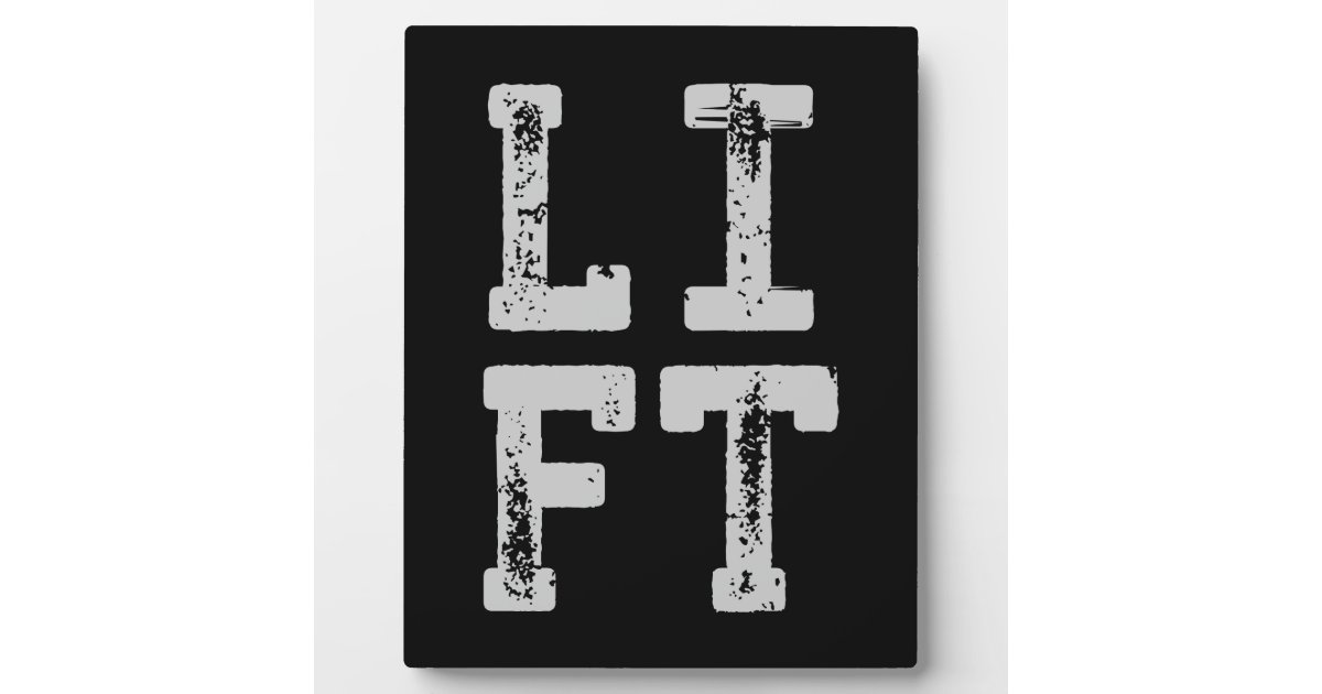 LIFT - Gym, Workout, Weight Lifting, Inspirational Plaque | Zazzle
