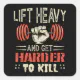 Lift Heavy And Get Harder To Kill Square Sticker | Zazzle