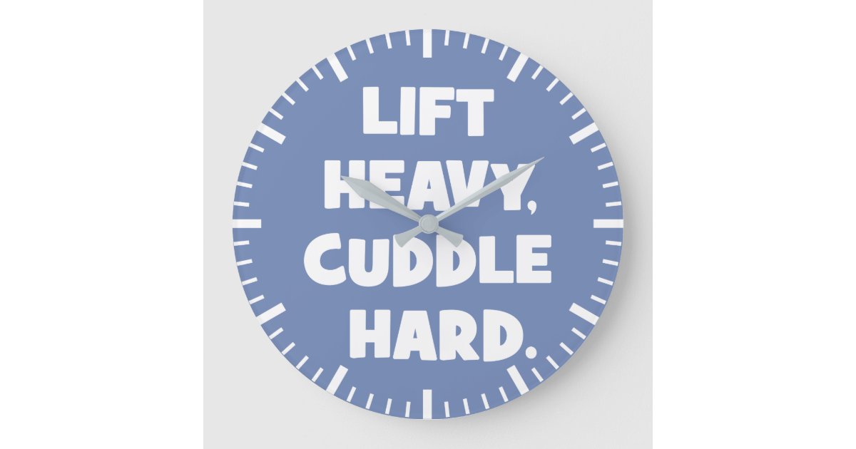 Lift Heavy, Cuddle Hard - Funny Novelty Workout Large Clock | Zazzle