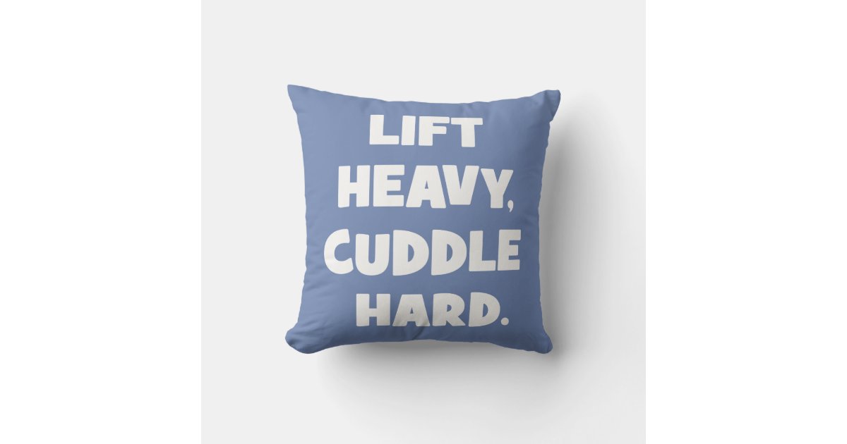 Lift Heavy, Cuddle Hard - Funny Novelty Workout Throw Pillow | Zazzle