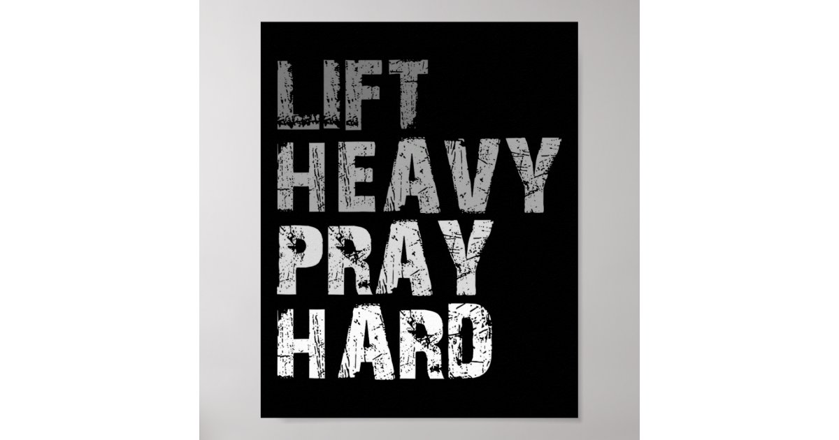 Lift Heavy Pray Hard Motivational Workout Faith Me Poster | Zazzle