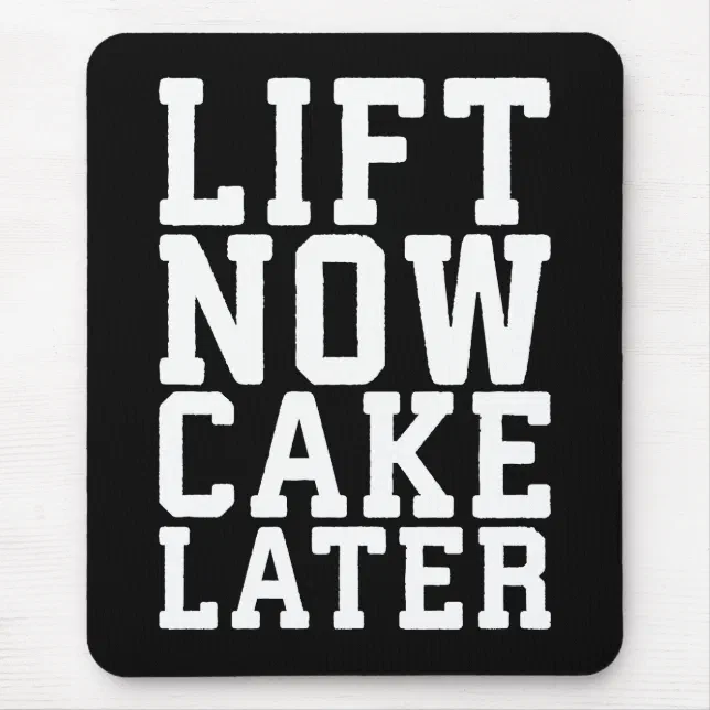 Lift Now, Cake Later - Carbs - Funny Workout Mouse Pad | Zazzle