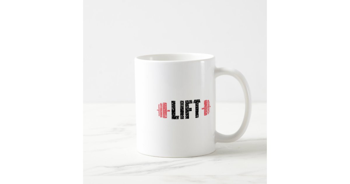 Lift Weightlifting Gym Lifting Workout Coffee Mug | Zazzle