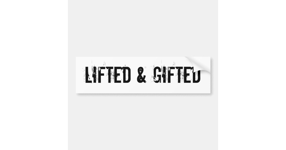 Lifted & Gifted Bumper Sticker | Zazzle