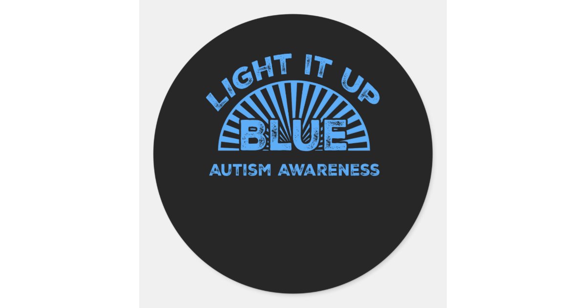 Light It Up Blue Autism Awareness Classic Round Sticker | Zazzle