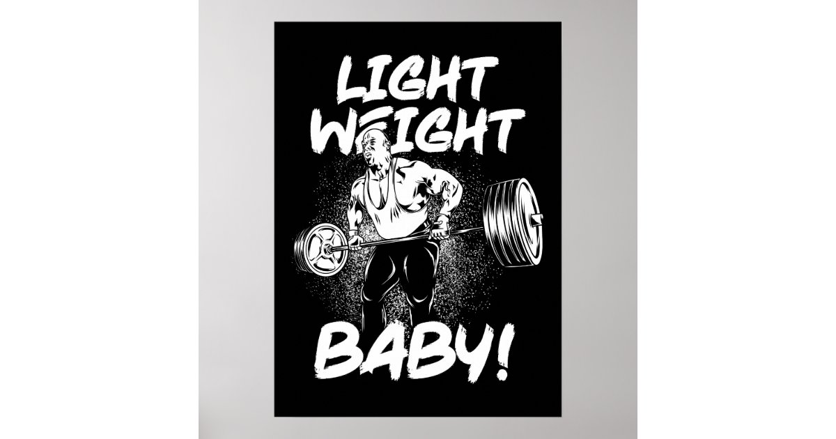 Light Weight Baby - Gym Workout Bodybuilding Poste Poster | Zazzle