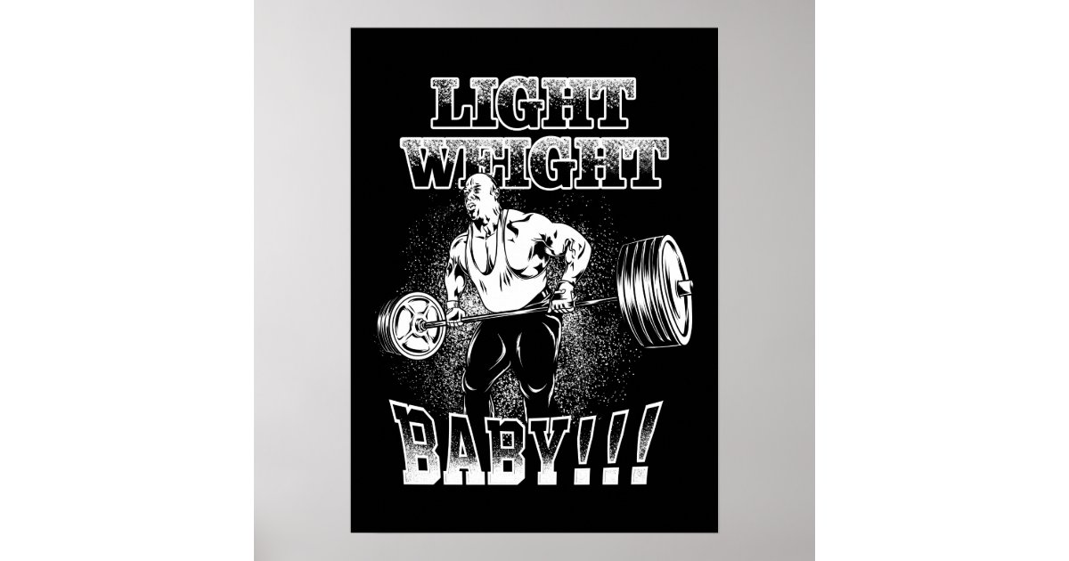 Light Weight Baby - Gym Workout Bodybuilding Poster | Zazzle