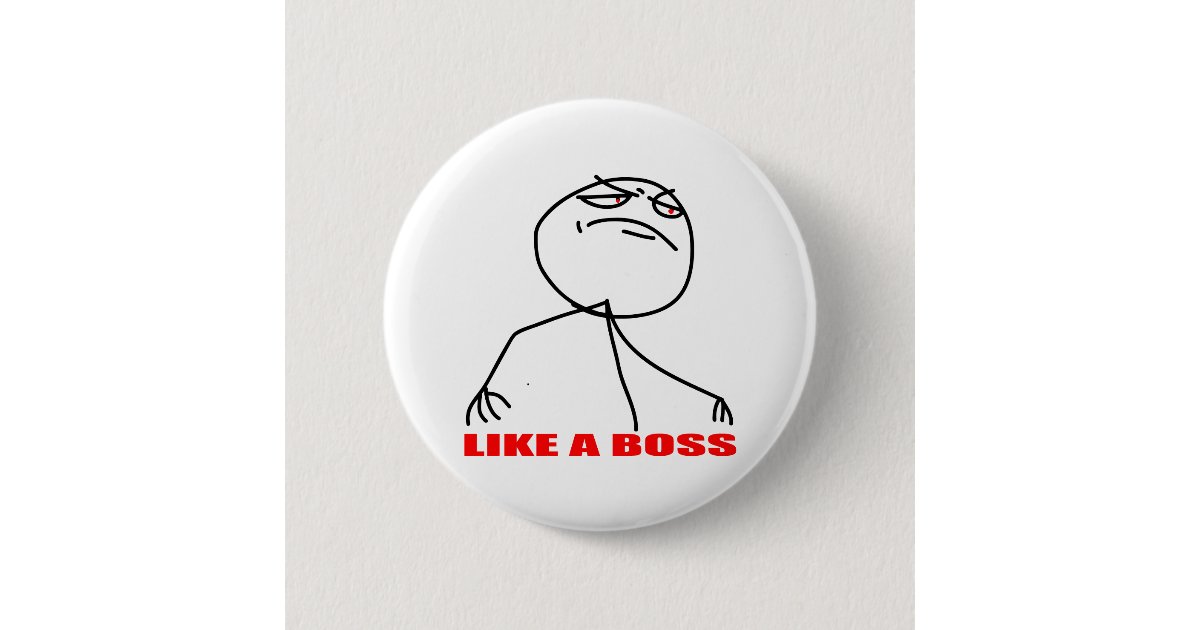 Like a boss meme face button | Zazzle