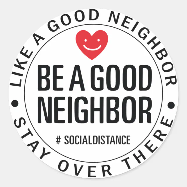 Like A Good Neighbor Stay Over There Classic Round Sticker | Zazzle