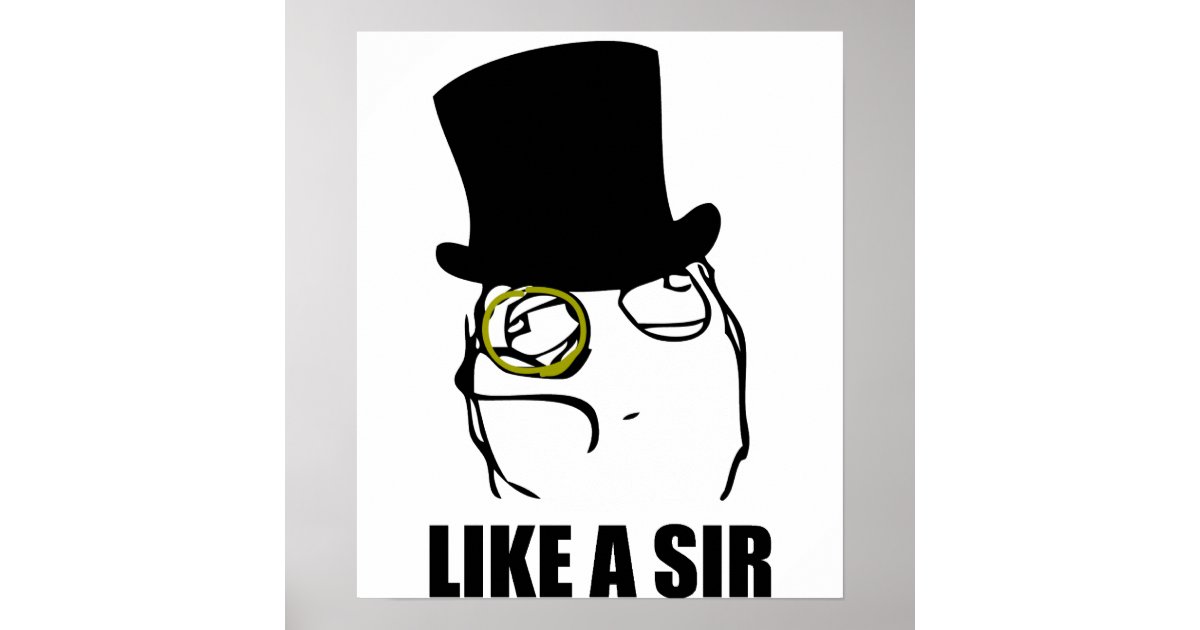 Like a Sir Monocle Rage Face Meme Poster | Zazzle