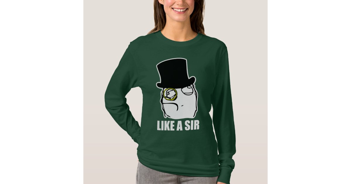 Like a Sir Monocle Rage Face Meme T-Shirt | Zazzle
