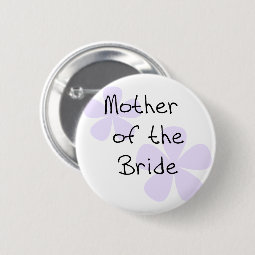 Lilac Flowers Mother of Bride Pinback Button | Zazzle