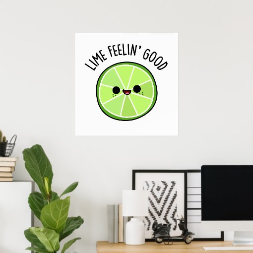 Lime Feeling Good Funny Citrus Lime Pun Poster | Zazzle