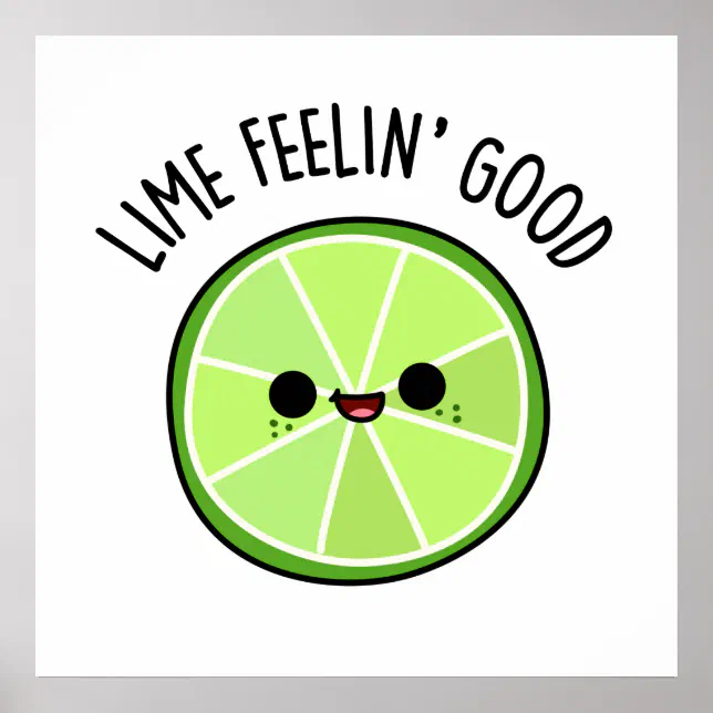 Lime Feeling Good Funny Citrus Lime Pun Poster | Zazzle