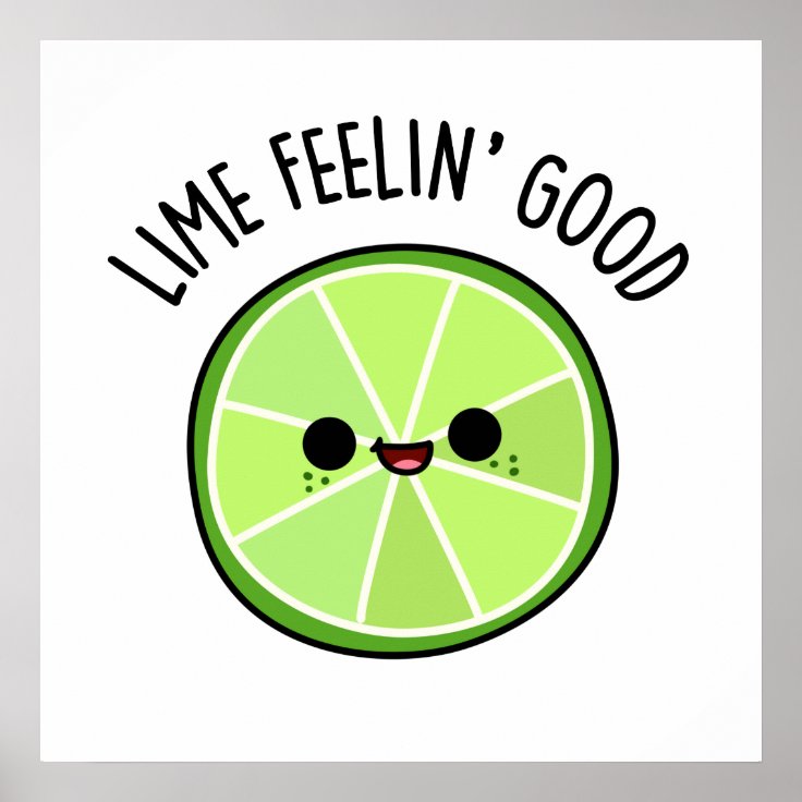 Lime Feeling Good Funny Citrus Lime Pun Poster | Zazzle