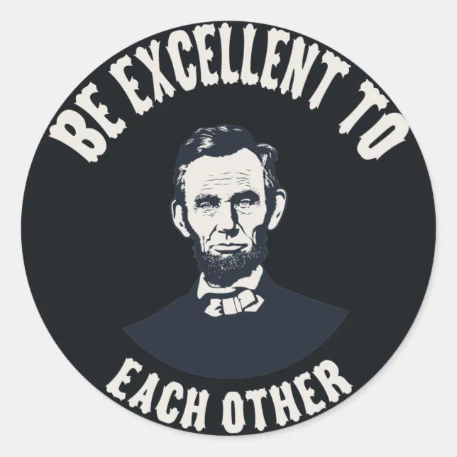 Lincoln - Be Excellent Classic Round Sticker | Zazzle
