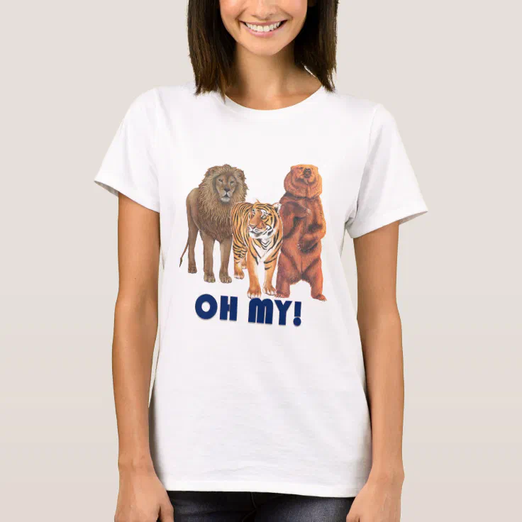 Lions and Tigers and Bears Oh My! T-Shirt | Zazzle