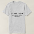 Listen & Silent have the same letters... T-Shirt | Zazzle