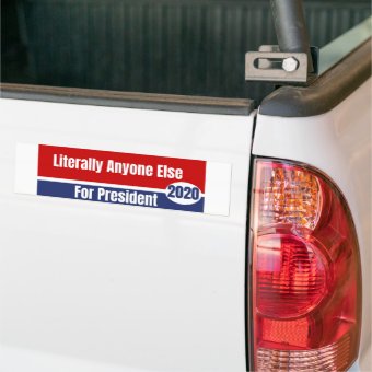 Literally Anyone Else 2020 Bumper Sticker | Zazzle