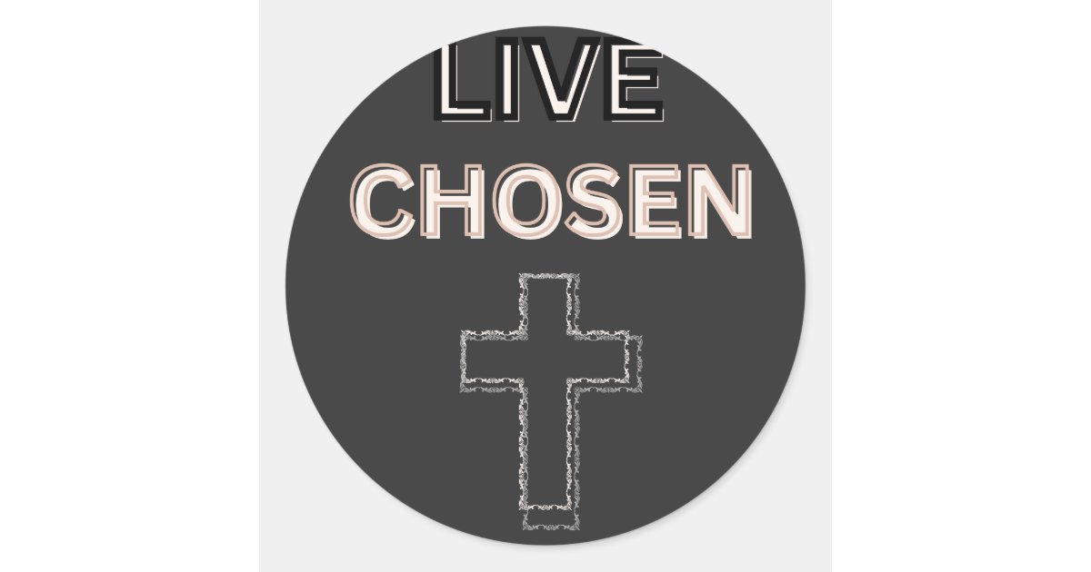 Live Chosen stickers | Zazzle