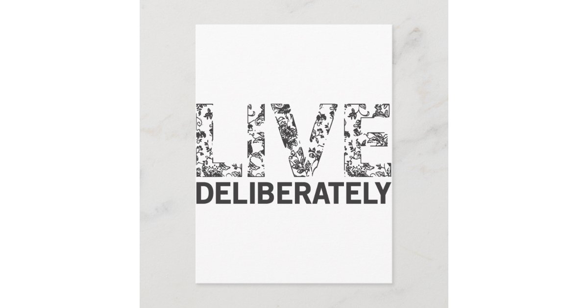 Live Deliberately Postcard | Zazzle