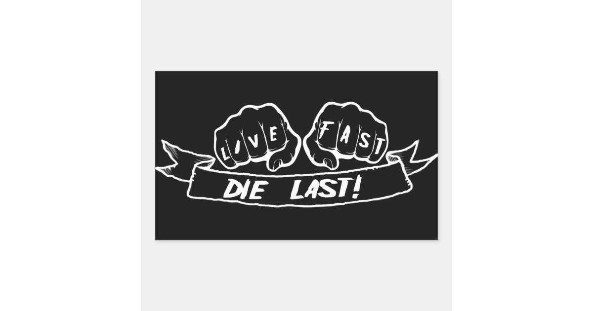 Live Fast Die Last Rectangular Sticker | Zazzle