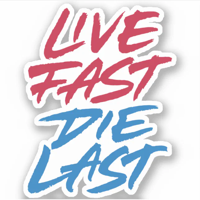 Live fast die last sticker | Zazzle
