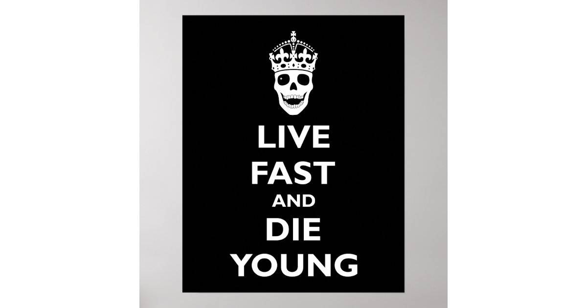 Live Fast & Die Young Poster | Zazzle