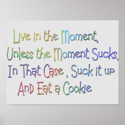 live in the moment fun life coach motivational poster | Zazzle