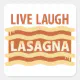 Live Laugh Lasagna Square Sticker | Zazzle
