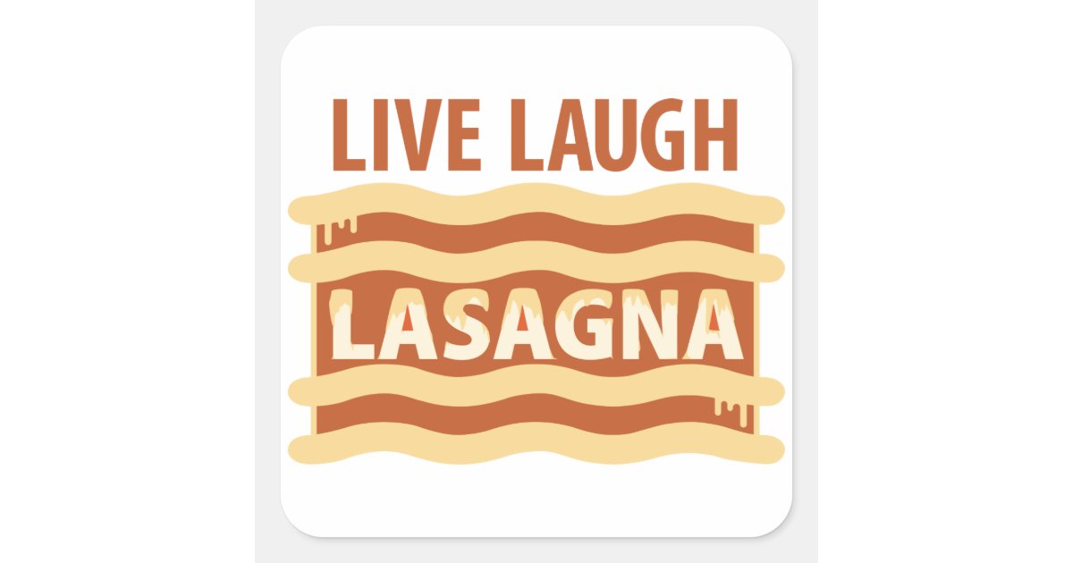 Live Laugh Lasagna Square Sticker | Zazzle
