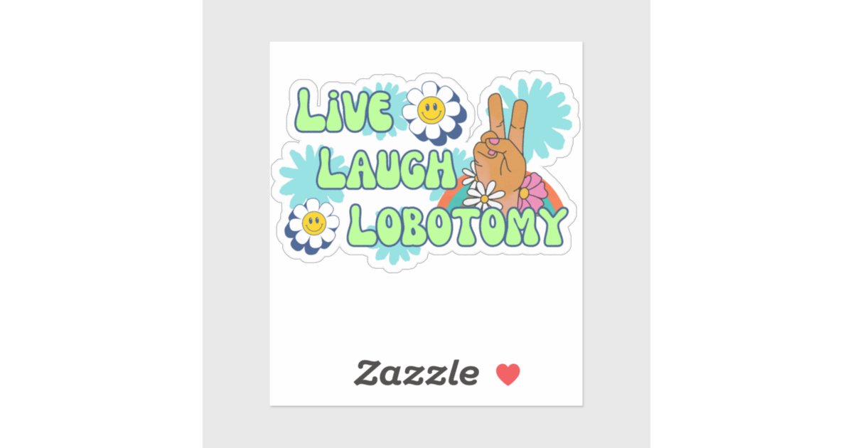 Live Laugh Lobotomy Funny Meme 70s Retro Sticker | Zazzle