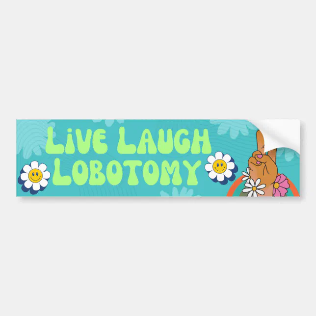 Live Laugh Lobotomy Funny Meme Bumper Sticker | Zazzle