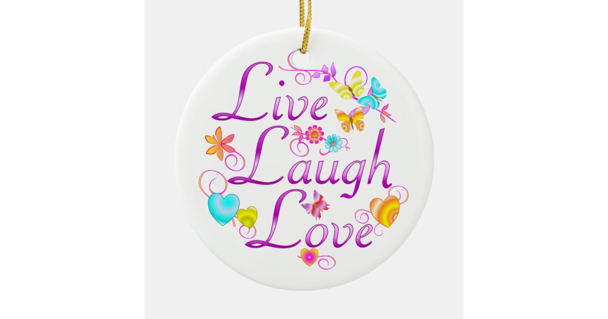 Live Laugh Love Ceramic Ornament | Zazzle