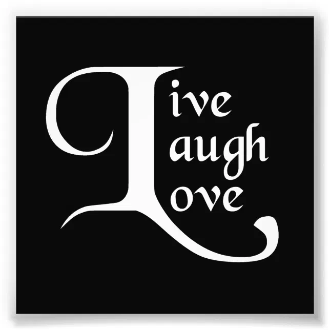 Live, Laugh, Love Photo Print | Zazzle