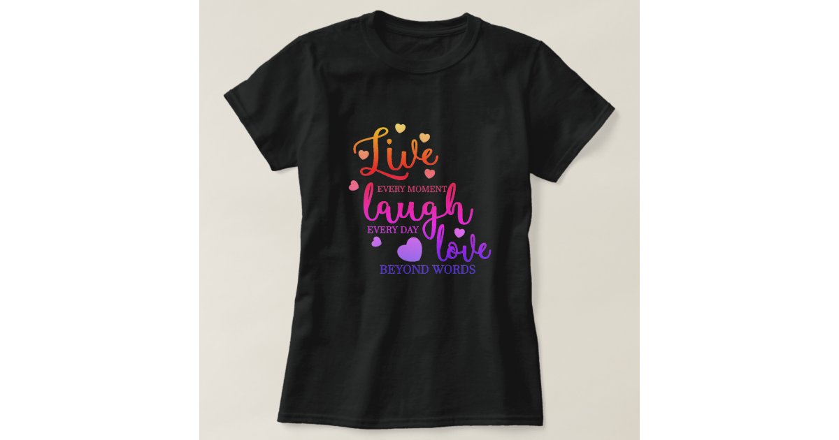 Live Laugh Love T-Shirt | Zazzle