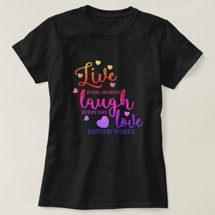 Live Laugh Love T-Shirt | Zazzle.com